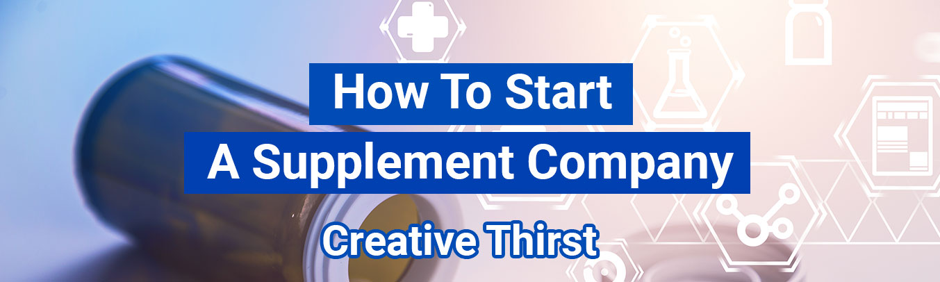 How To Start a Supplement Company